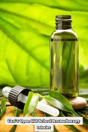 Can'T Open Old School Aromatherapy Inhaler | Deep Aromatherapy