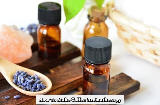 How To Make Coffee Aromatherapy | Deep Aromatherapy